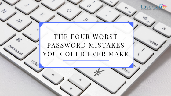 The Four Worst Password Mistakes You Could Ever Make